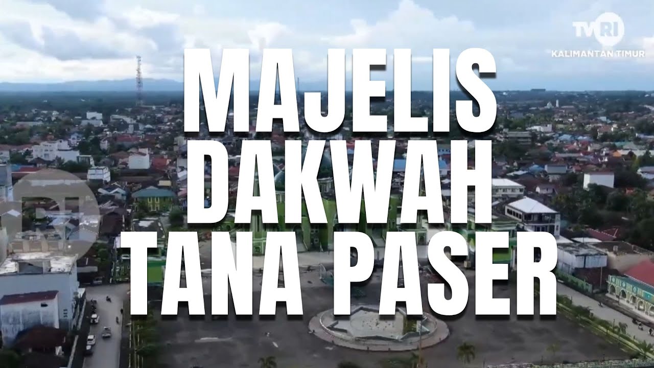 MAJELIS DAKWAH TANA PASER II JEJAK ISLAM - YouTube
