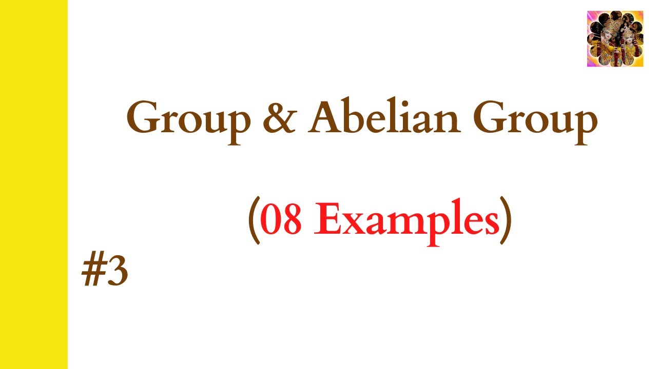 3. Group || Abelian Group || Examples of Group || Examples of not a ...