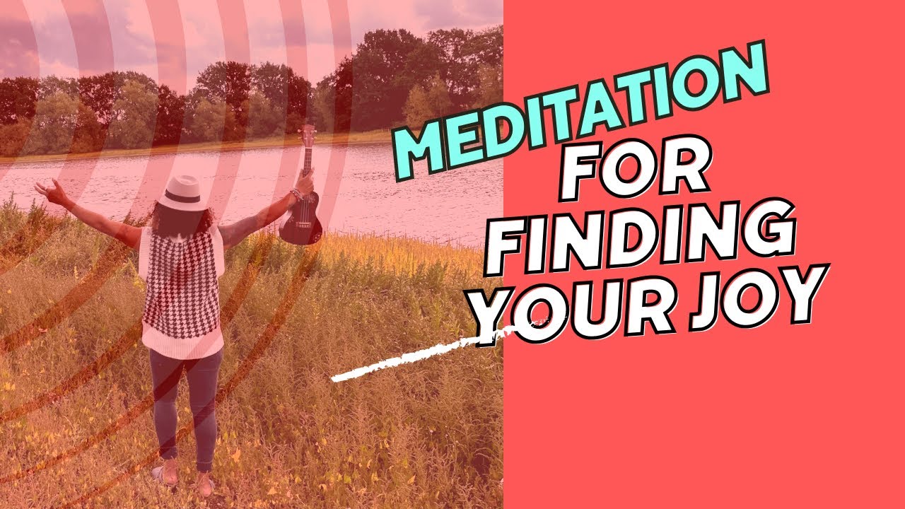 Meditation for finding your Joy - YouTube