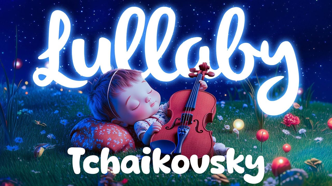 Tchaikovsky Lullabies To Get To Sleep | 5 Hours of Classical Lullabies ...
