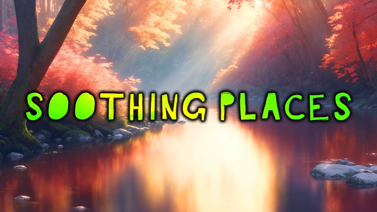SOOTHING PLACES - Relaxing Ambient Music (Insomnia and Anxiety Relief ...
