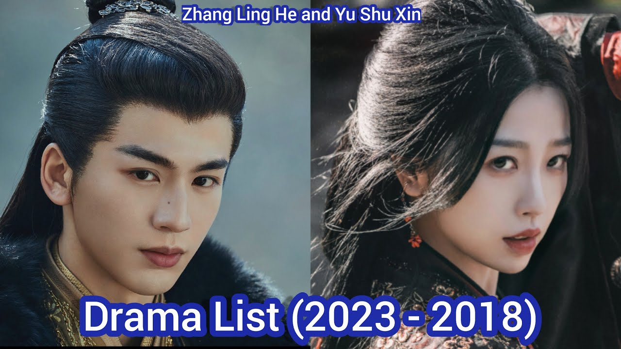 Yu Shu Xin and Zhang Ling He | Drama List (2023 - 2018) - YouTube