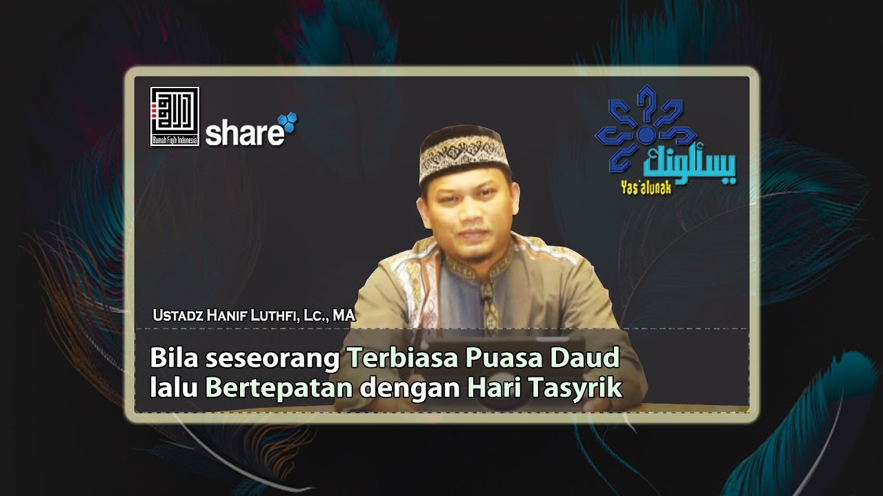 "Seseorang Terbiasa Puasa Daud lalu Bertepatan dengan Hari Tasyrik" Ustadz Hanif Luthfi, Lc., MA ...
