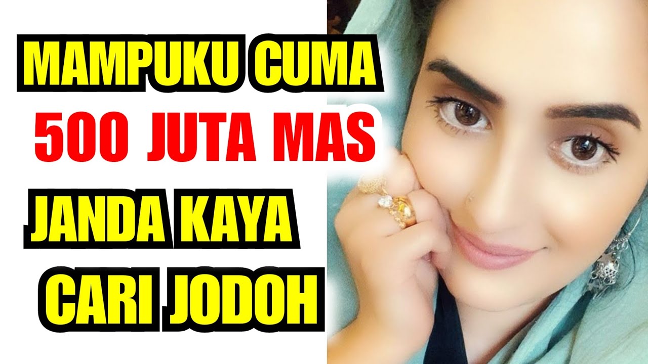 CARI JODOH GAK PANDANG STATUS DAN UMUR, AKU HANYA PUNYA UANG 500 JUTA ...