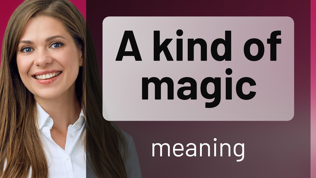 "Exploring the Magic of Language: Understanding 'A Kind of Magic ...
