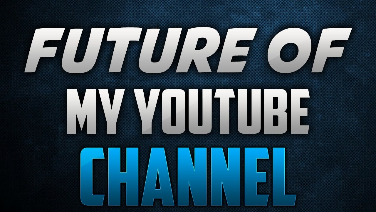 MY YOUTUBE FUTURE!!!! - YouTube