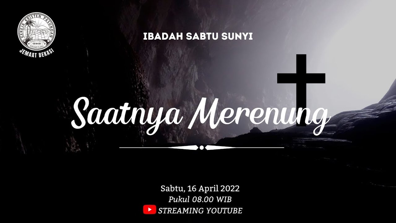 IBADAH SABTU SUNYI - SAATNYA MERENUNG - YouTube