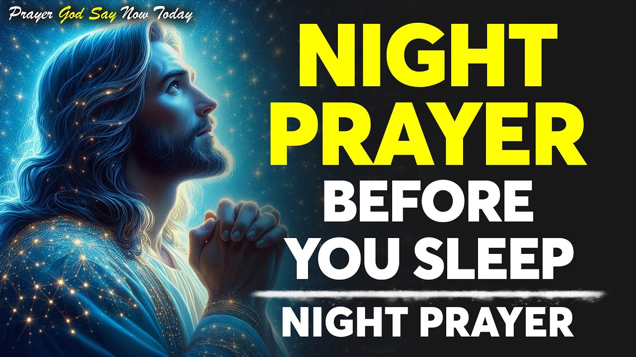 Beautiful Night Bedtime Prayer For Peaceful Relaxation Before You Sleep ...