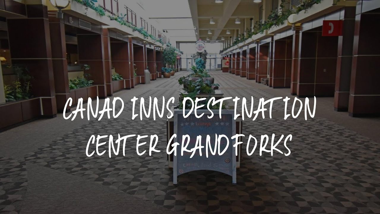 Canad Inns Destination Center Grand Forks Review - Grand Forks , United ...