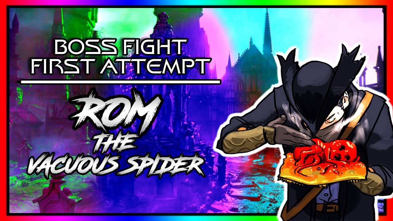 BLOODBORNE || ROM THE VACUOUS SPIDER - YouTube