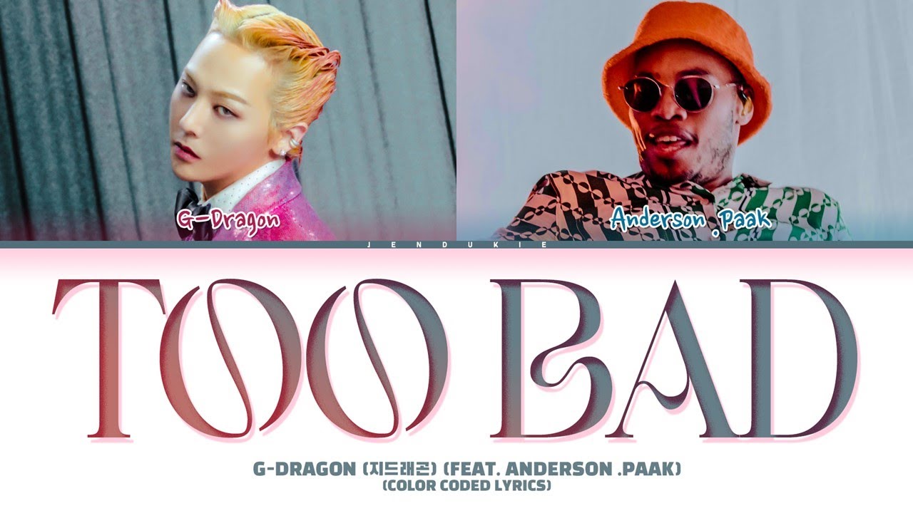 G-DRAGON 'TOO BAD (feat. Anderson .Paak)' Lyrics (Color Coded Lyrics ...