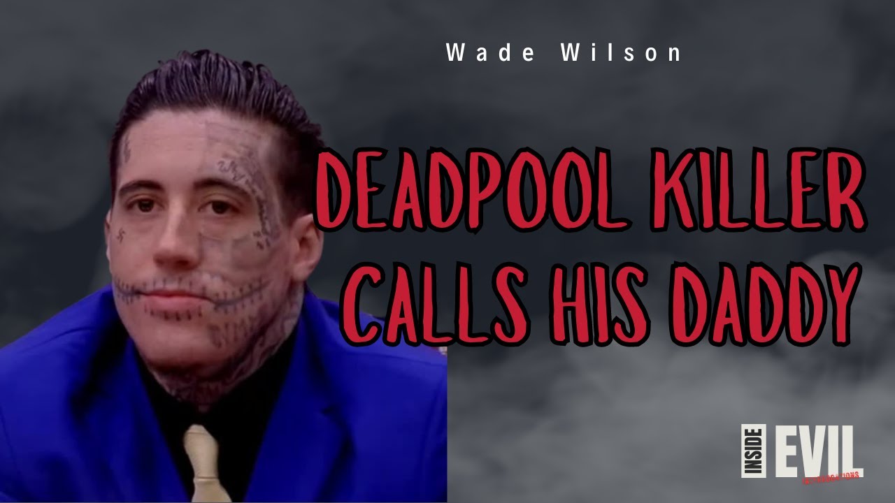 Wade Wilson's Chilling Jail Calls: Conversations with His Father After ...