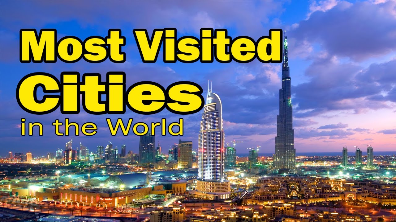 Unveiling the Top 10 Most Visited Cities in the World - YouTube