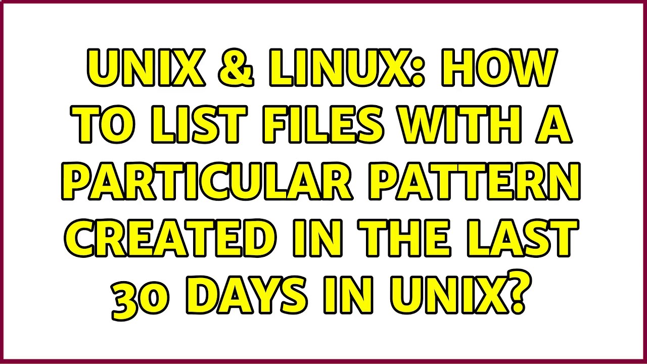 Unix Linux How To List Files With A Particular Pattern Created In unix-linux-how-to-list-files-with-a-particular-pattern-created-in