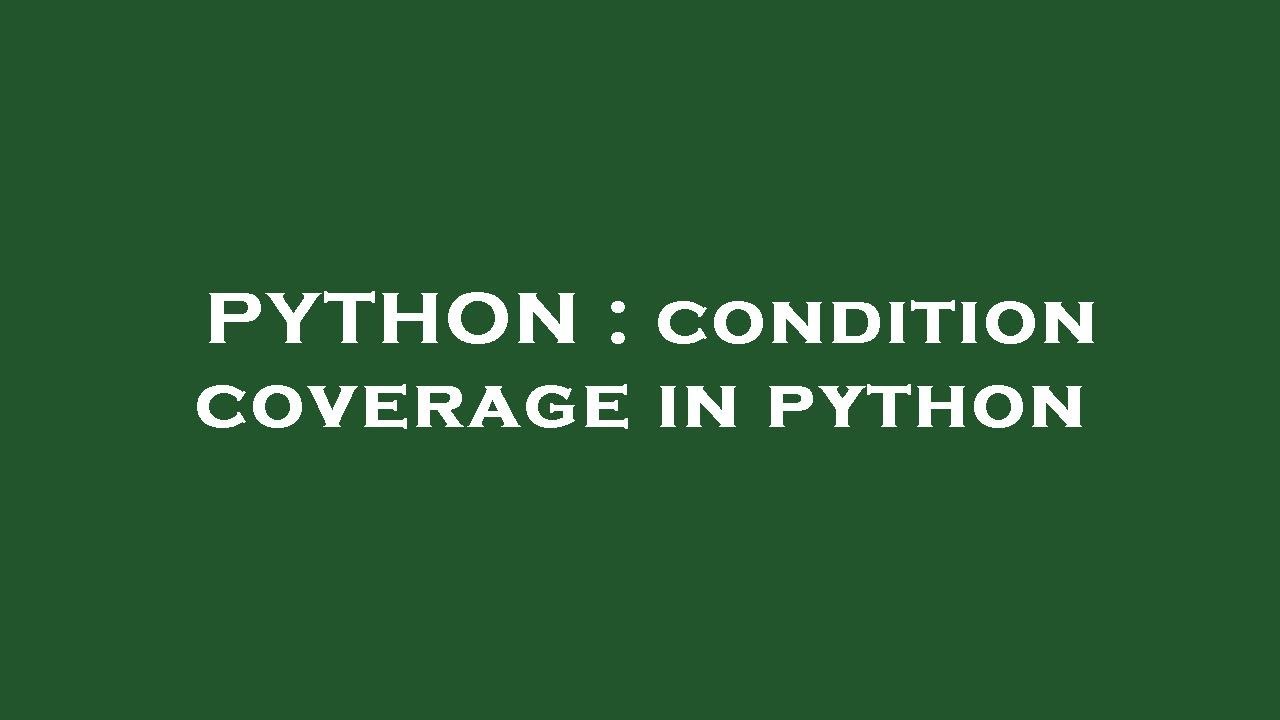 PYTHON Condition Coverage In Python YouTube python-condition-coverage-in-python-youtube