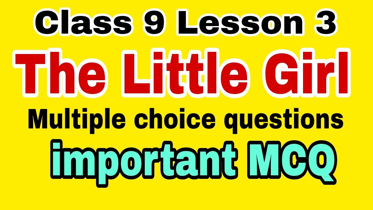 Class 9 Lesson 3 The Little Girl Multiple Choice Questions Important class-9-lesson-3-the-little-girl-multiple-choice-questions-important