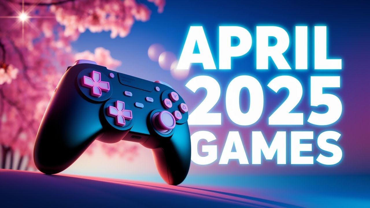 Top 27 Upcoming Games of April 2025 for PC, PS5 & Xbox Series X/S - YouTube