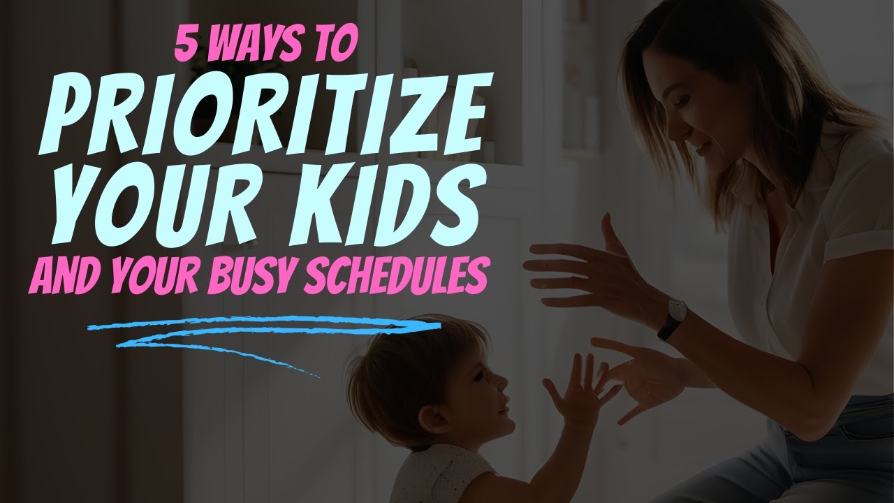 5 ways to prioritize your kids and work schedule - YouTube