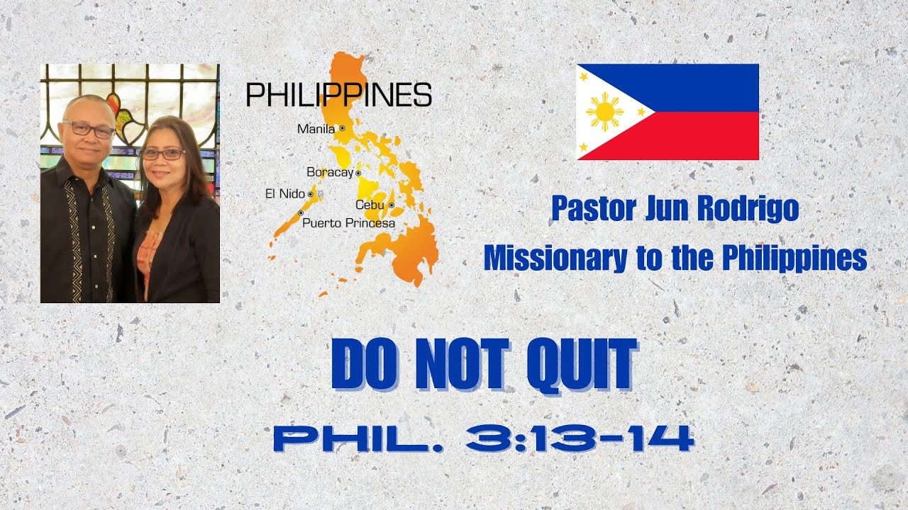 20240630 Do Not Quit - Jun Rodrigo - Missionary to the Philippines ...