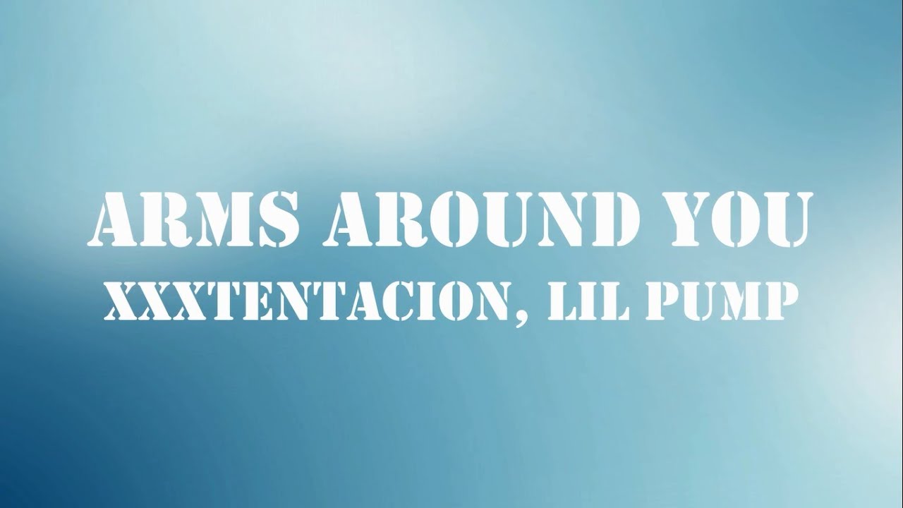 Xxxtentacion And Lil Pump Arms Around You Lyrics Youtube