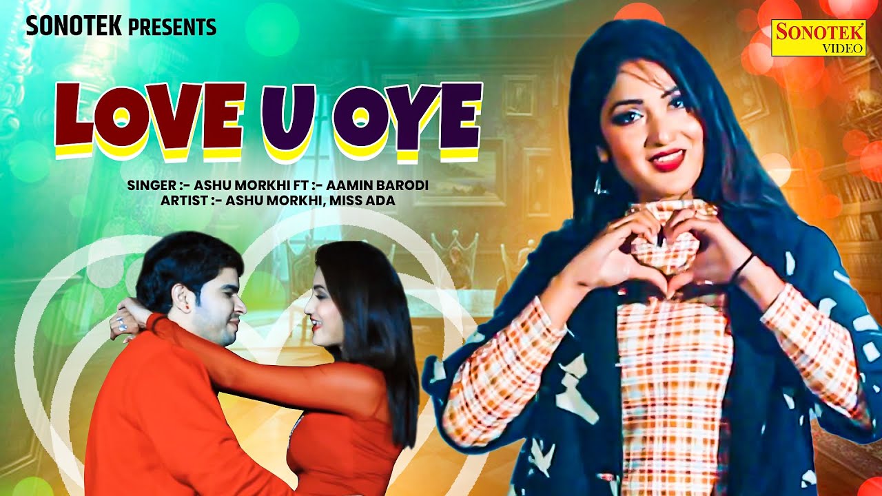 Love U Oye | Ashu Morkhi & Miss Ada | New Haryanvi Songs Haryanavi ...