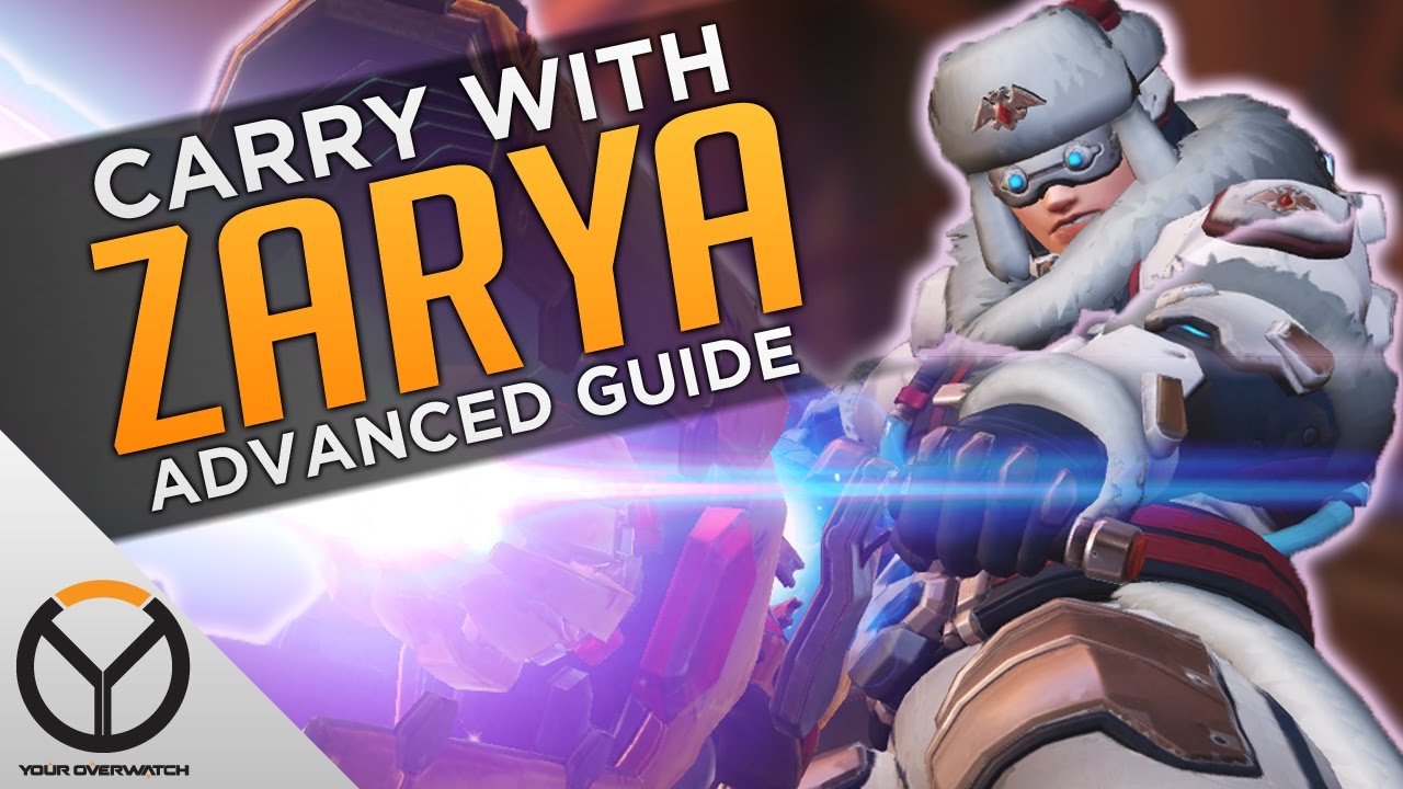 Overwatch: How To CARRY With Zarya - Advanced Guide - YouTube
