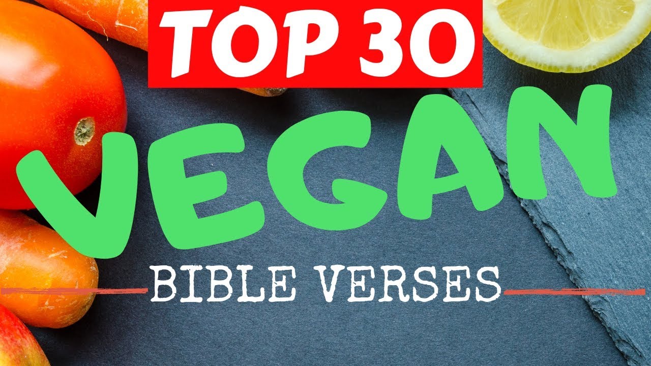 WHAT DOES THE BIBLE SAY ABOUT GOING VEGAN? - TOP 30 VEGAN BIBLE VERSES ...