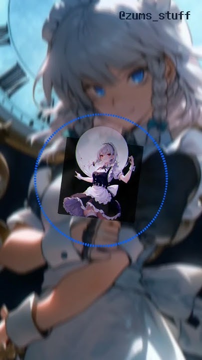 Touhou Touhouproject Touhouselfmadearrangement Touhoumusic Sakuya Sakuyaizayoi