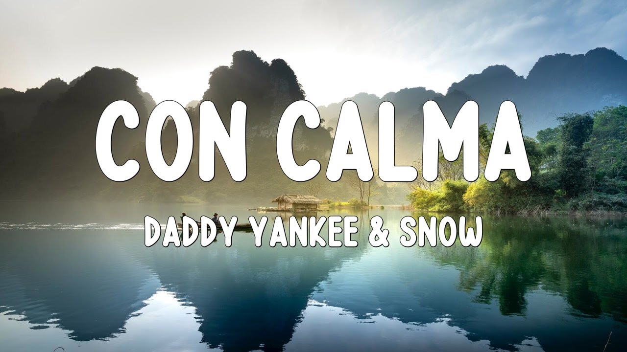 Con Calma - Daddy Yankee & Snow (Letra /Lyrics) - YouTube