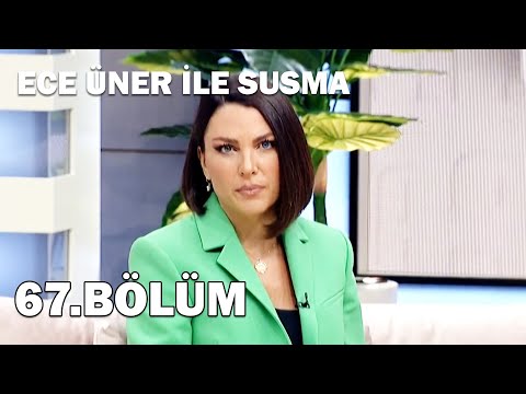 Ece Üner İle Susma 67. Bölüm - Full Bölüm | 09.11.2021