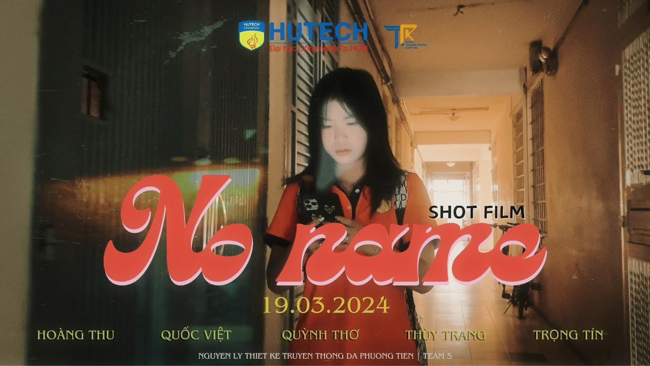 PHIM NGẮN GIỮA KÌ - SHOT FILM “NO NAME” | HUTECH - NGUYÊN LÝ THIẾT KẾ ...