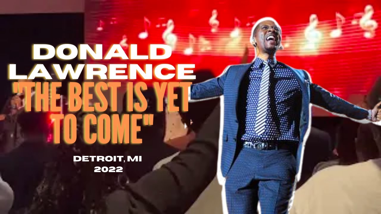 Donald Lawrence & Company performing "The Best is Yet To Come ...