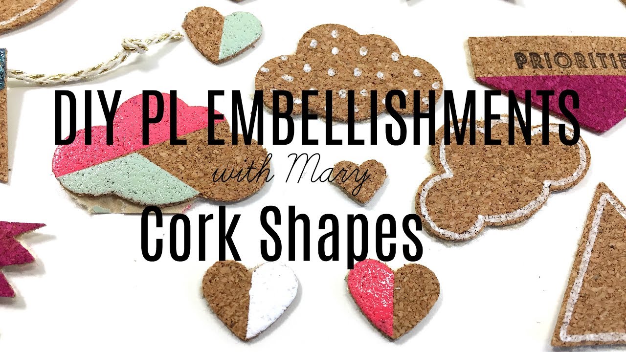 DIY PL Embellishments: Cork Shapes (Mary) - YouTube