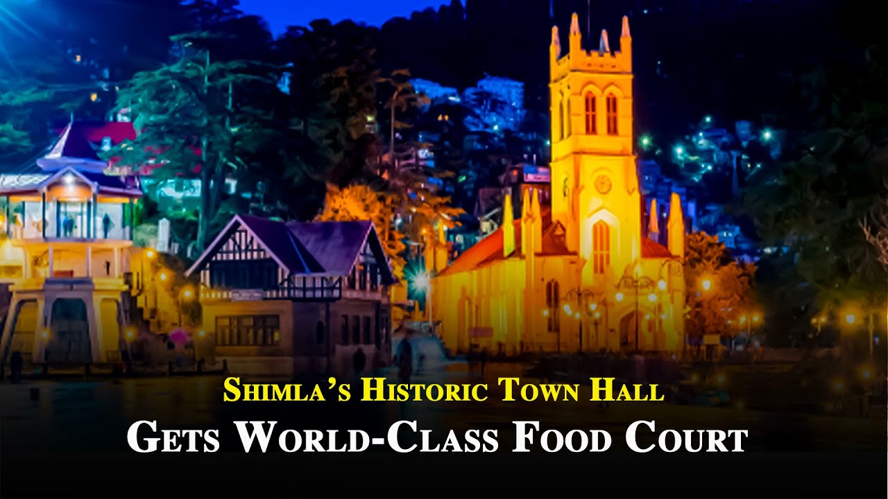 Shimla’s Iconic Town Hall Gets World-Class Food Court To Woo Tourists ...