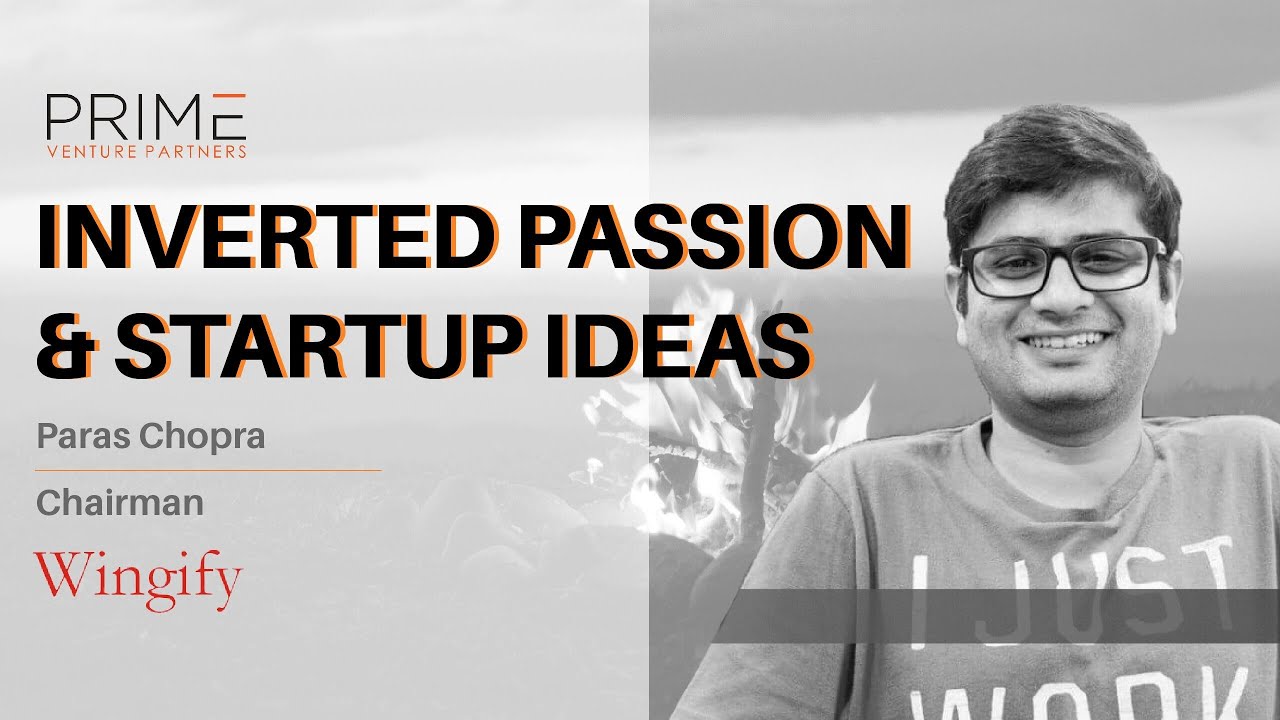 Paras Chopra, Chairman Wingify on inverted passion, hiring and transition from CEO to Chairman ...