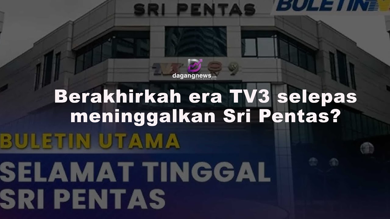 Berakhirkah era TV3 selepas meninggalkan Sri Pentas? - YouTube