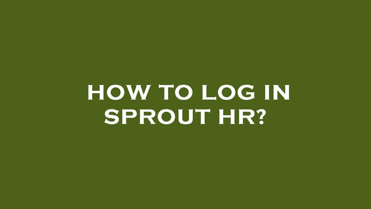 How to log in sprout hr? - YouTube