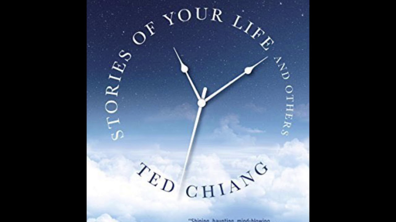 The story of your life by Ted Chaig analysis - YouTube