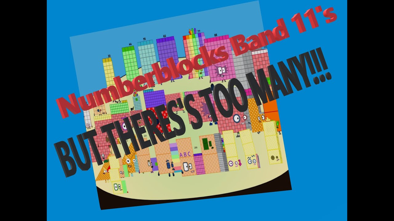 Numberblocks Band: 11's BUT THERE'S TOO MANY!!! - YouTube