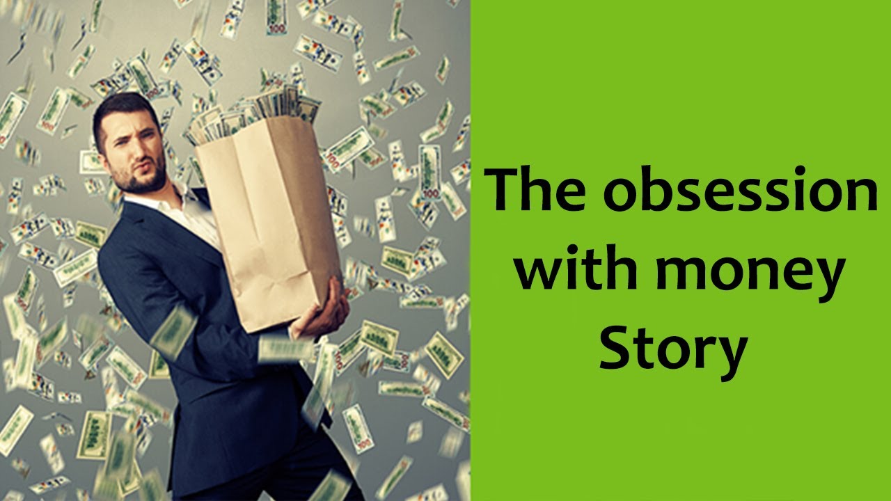 The obsession with money story - YouTube