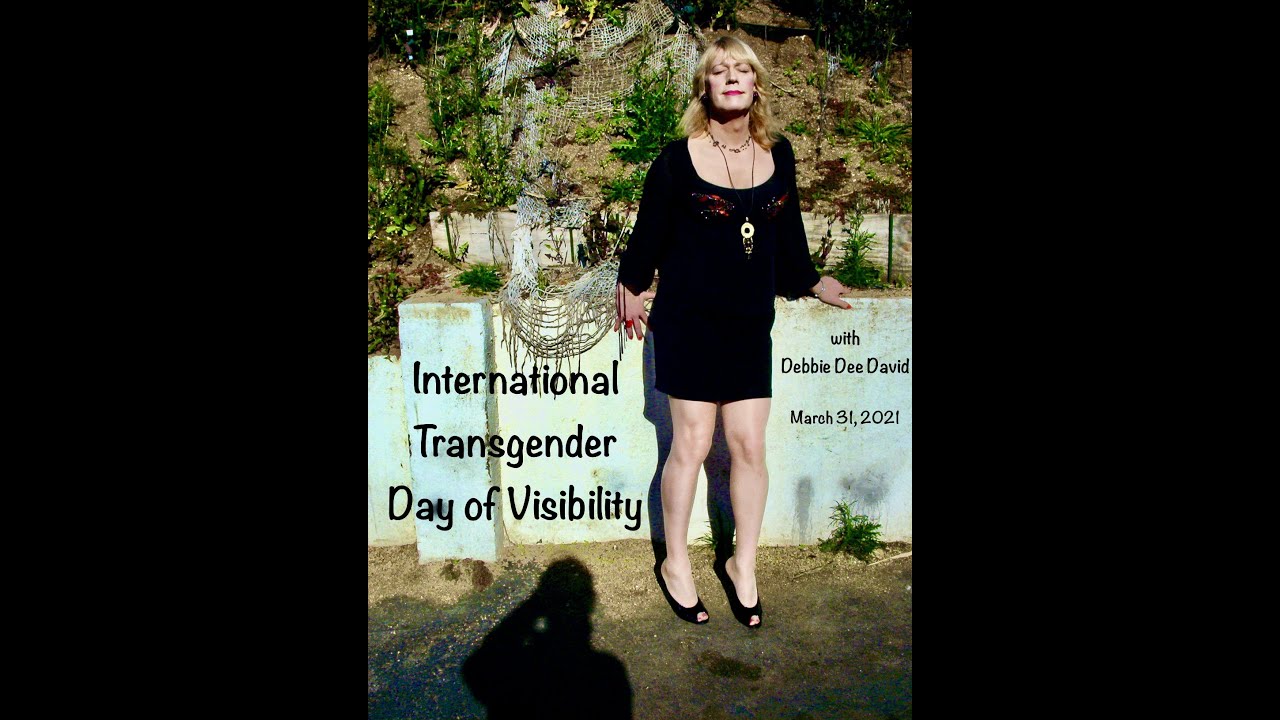 Debbie in the "D" SPECIAL INTERNATIONAL TRANSGENDER DAY OF VISIBILITY ...