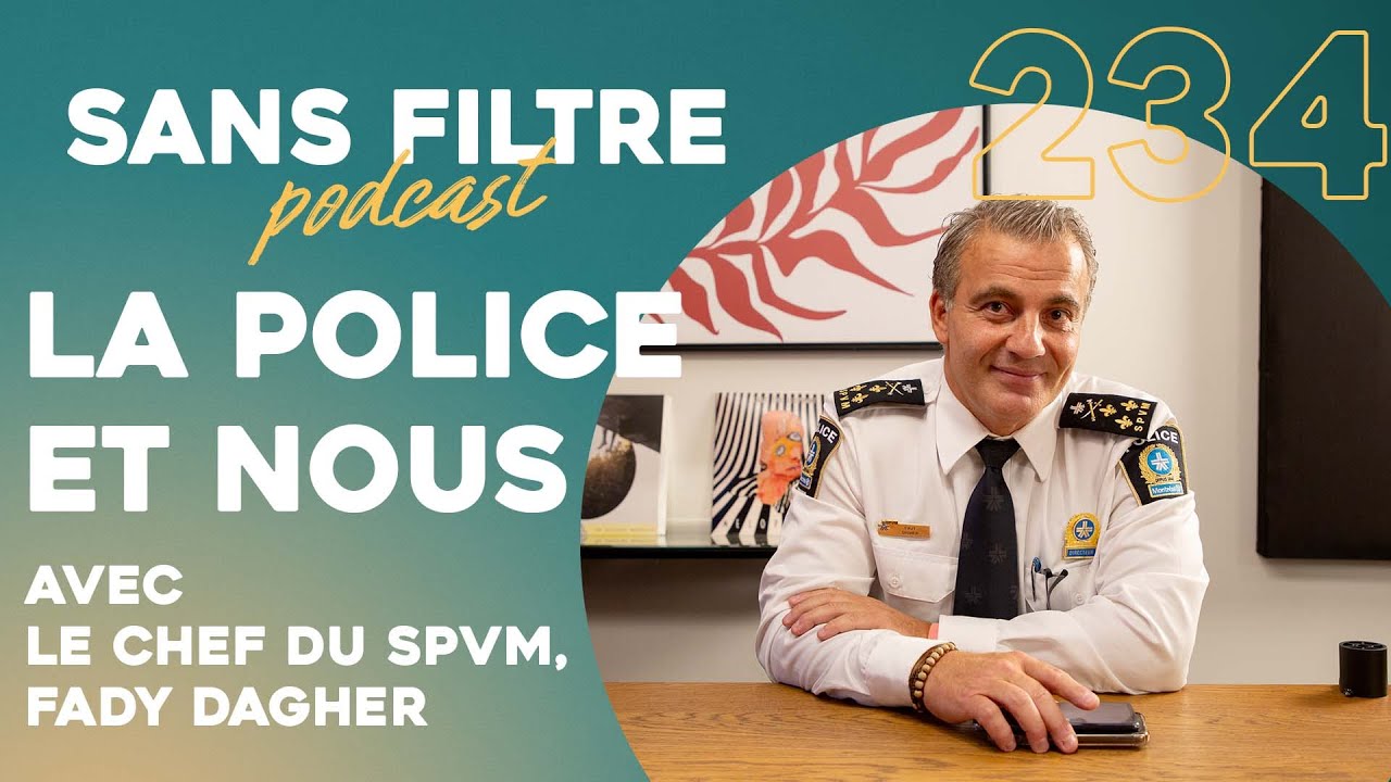 #234 - La police et nous avec Fady Dagher, nouveau chef du SPVM - YouTube