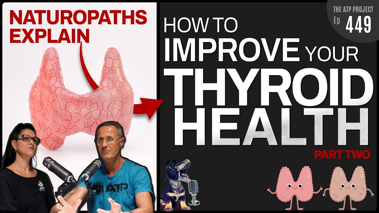 Naturopaths Reveal Tips For Thyroid Health - Part Two | The ATP Project ...