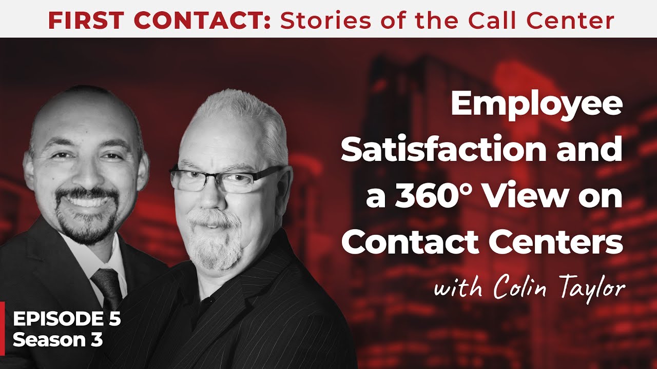 Employee Satisfaction and a 360 View on Contact Centers, with Colin ...