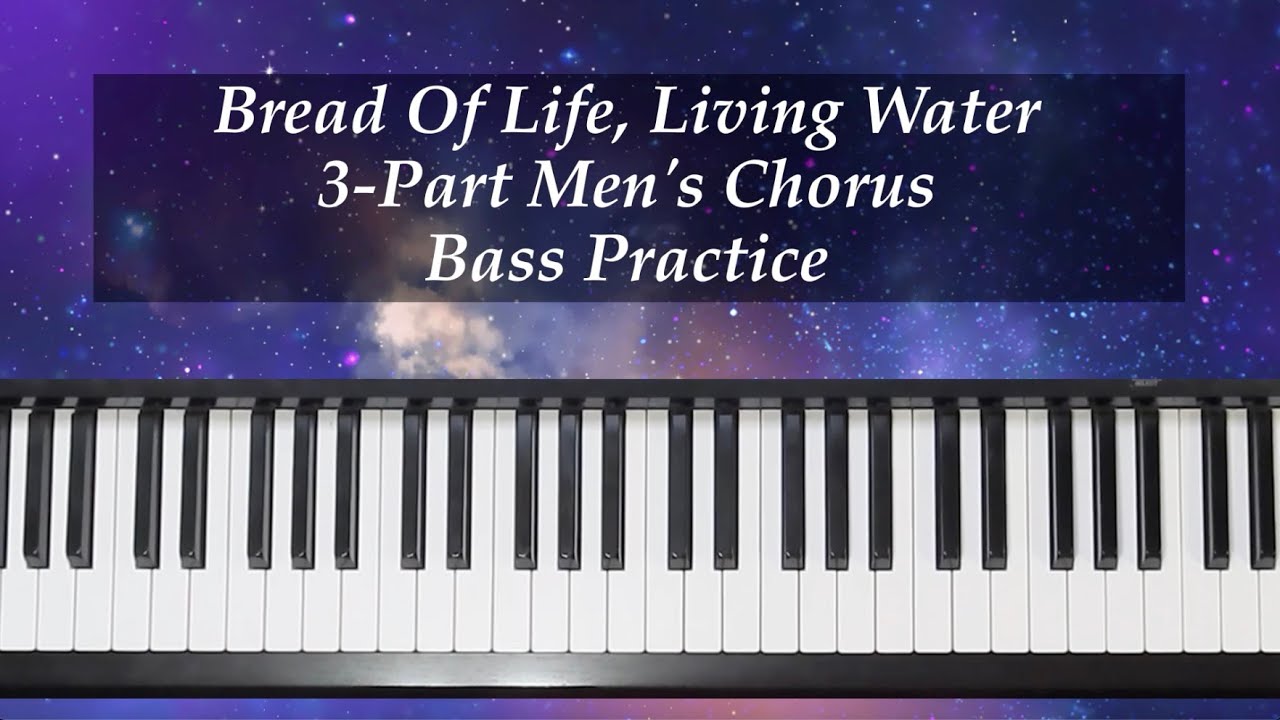 Bread Of Life, Living Water - 3 Part Men's Chorus - Bass Practice with ...