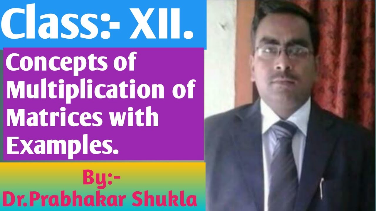 Concepts Of Multiplication Of Matrices With Examples Class XII YouTube concepts-of-multiplication-of-matrices-with-examples-class-xii-youtube