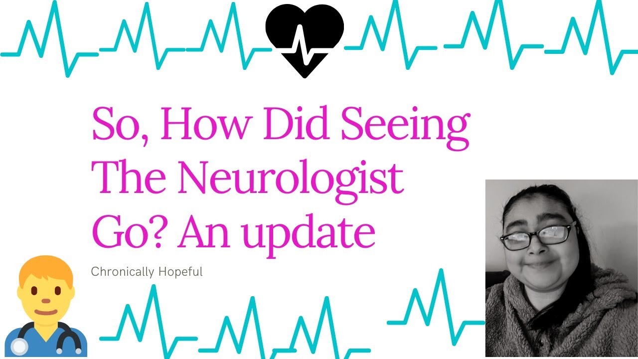 So, How Did Seeing The Neurologist Go? An update - YouTube