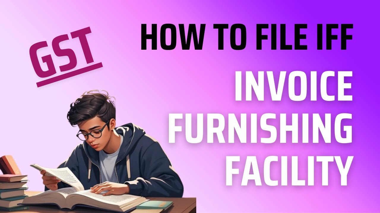 How to file IFF in GST portal | Invoice Furnishing Facitlity | Details ...
