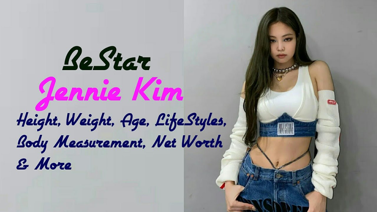 Jennie Kim (Korean Singer) Age, Height, Weight, Measurements, Boyfriend ...