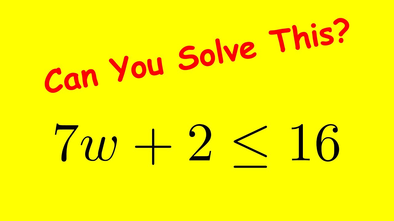 Solving Inequality 7w + 2 ≤ 16: Step-by-Step Tutorial - YouTube